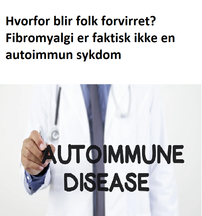 Hvorfor blir folk forvirret? Fibromyalgi er faktisk ikke en autoimmun ...
