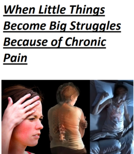 When Little Things Become Big Struggles Because of Chronic Pain - STAY ...