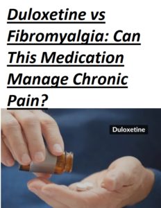 Duloxetine vs Fibromyalgia: Can This Medication Manage Chronic Pain ...