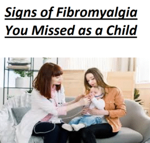 Signs of Fibromyalgia You Missed as a Child - STAY AWARE WITH US