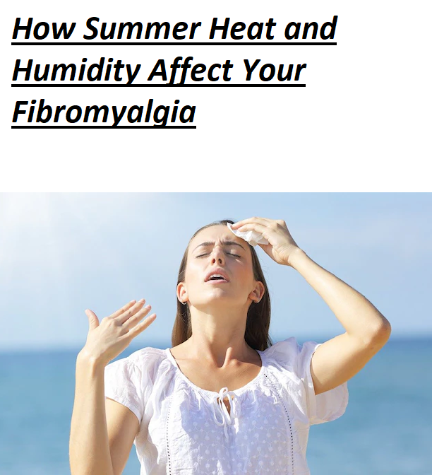How Summer Heat and Humidity Affect Your Fibromyalgia - STAY AWARE WITH US