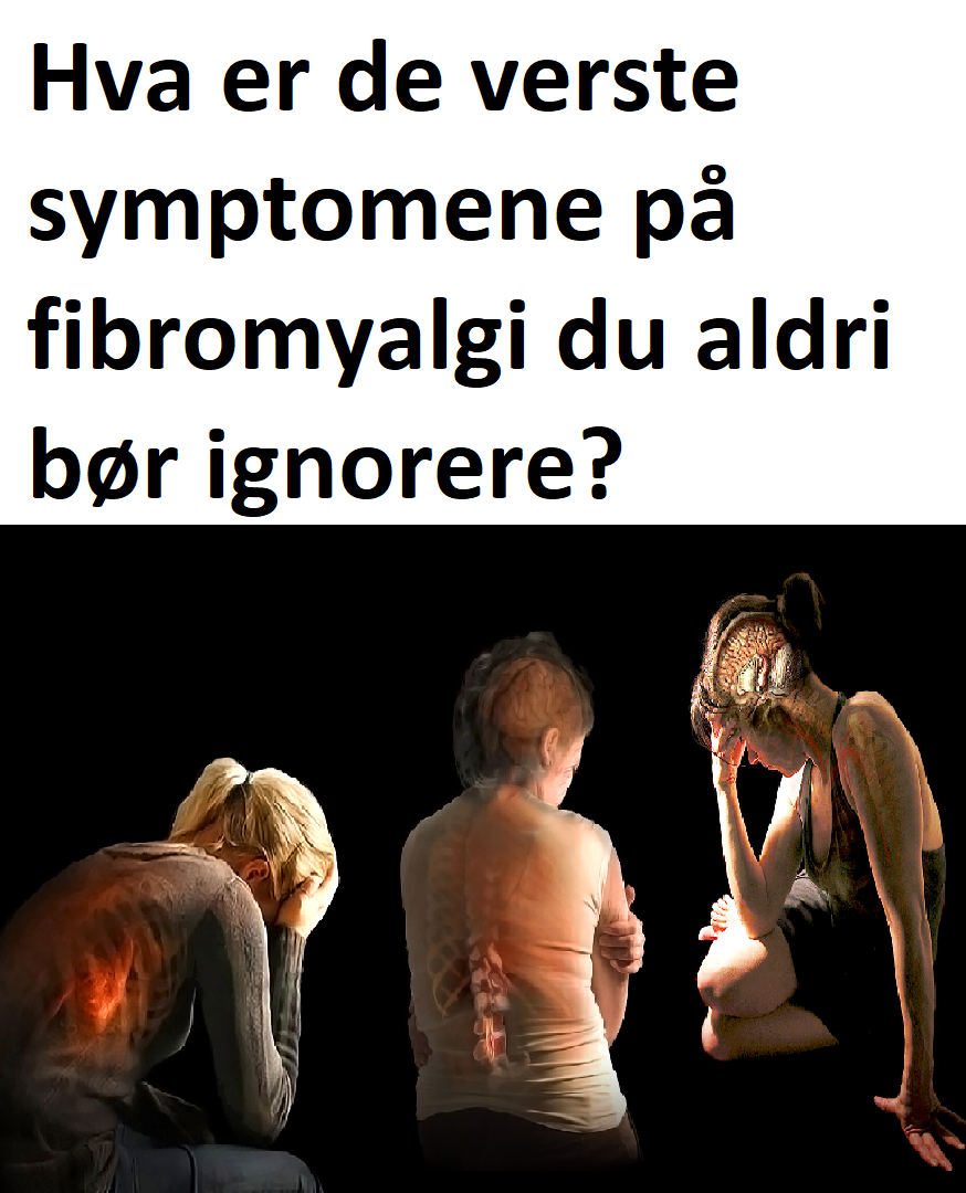 Hva er de verste symptomene på fibromyalgi du aldri bør ignorere ...