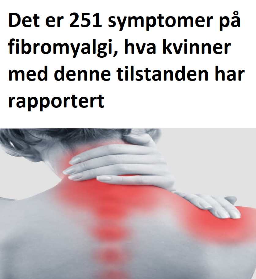 Det er 251 symptomer på fibromyalgi, hva kvinner med denne tilstanden ...